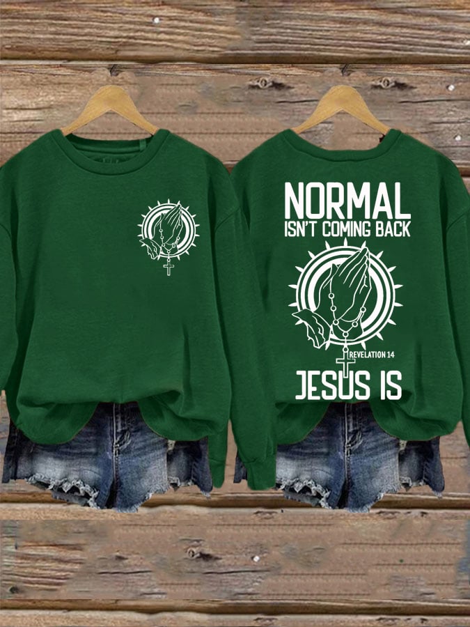 Women's Christmas Normal Isn't Coming Back Jesus Is Print Sweatshirt